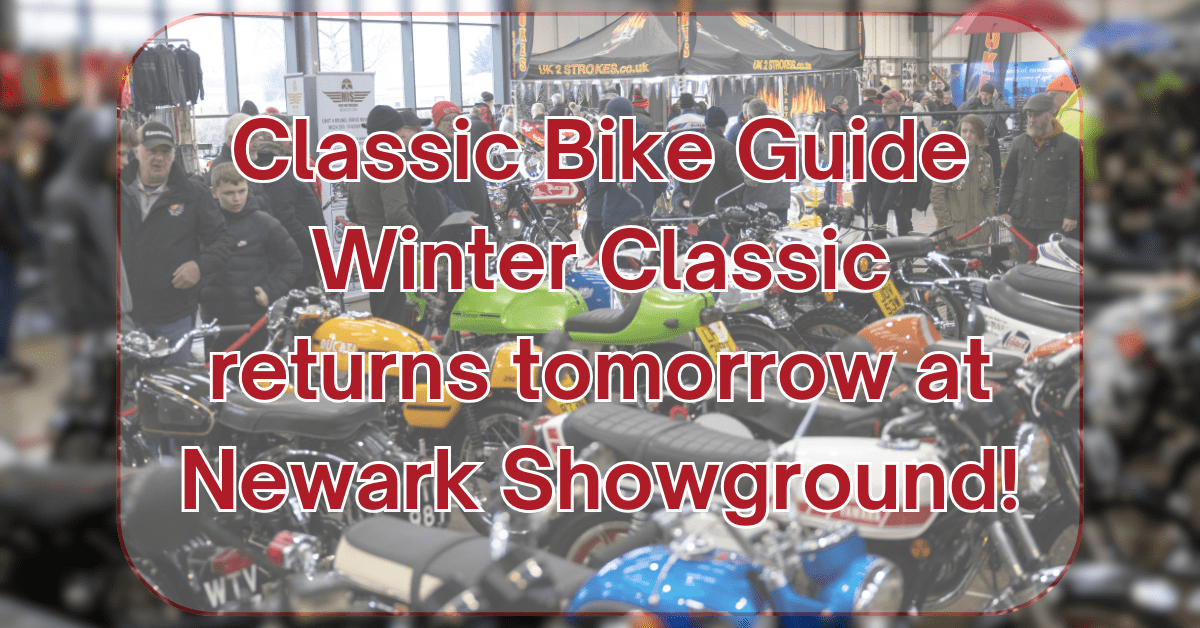Classic Bike Guide Winter Classic begins tomorrow at Newark Showground ...